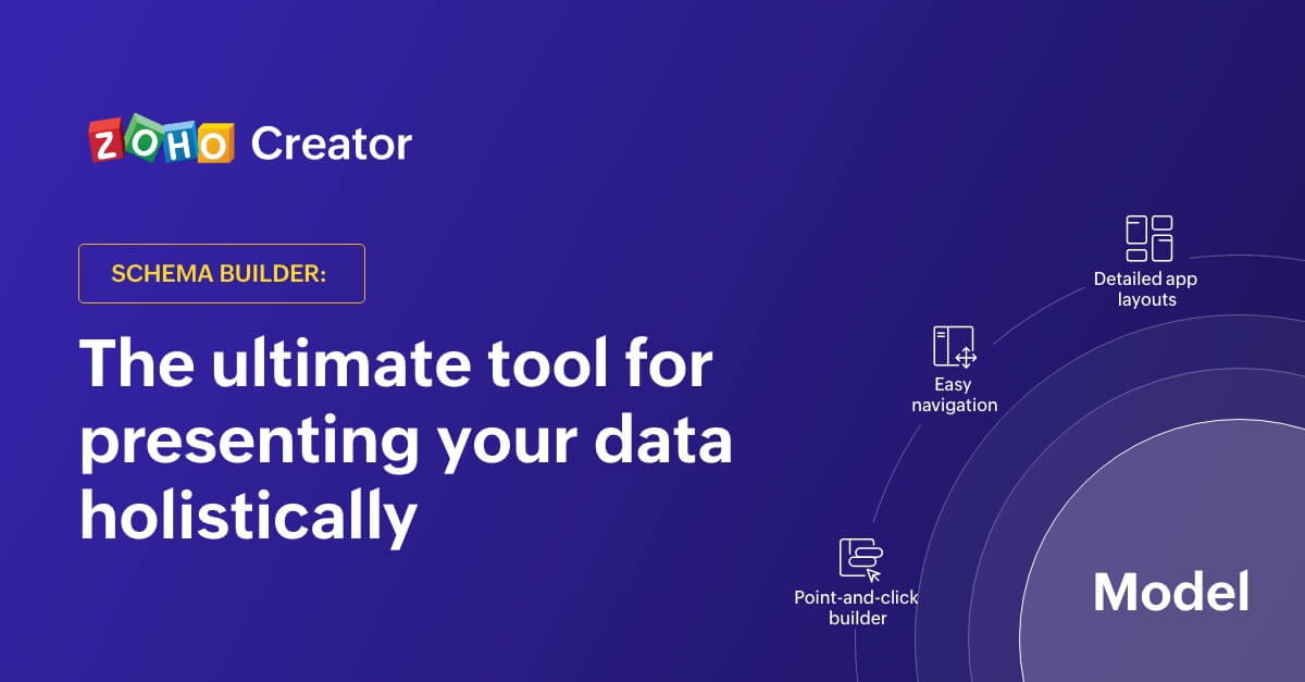 Schema Builder | Detailed app layout | Easy navigation - Zoho Creator