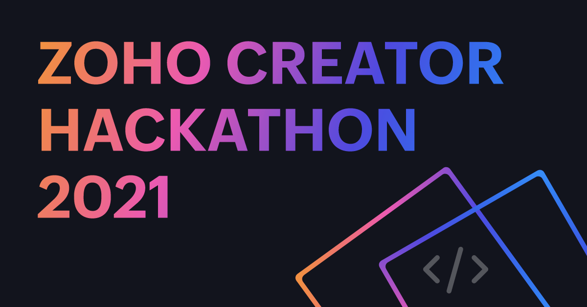 Zoho Creator Hackathon 2021 | Zoho Creator Zoho Creator Hackathon 2021 | Zoho Creator