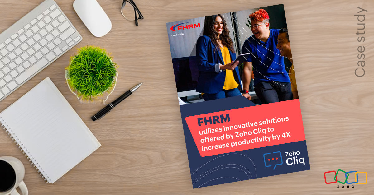 FHRM utilizes innovative solutions offered by Zoho Cliq to increase ...