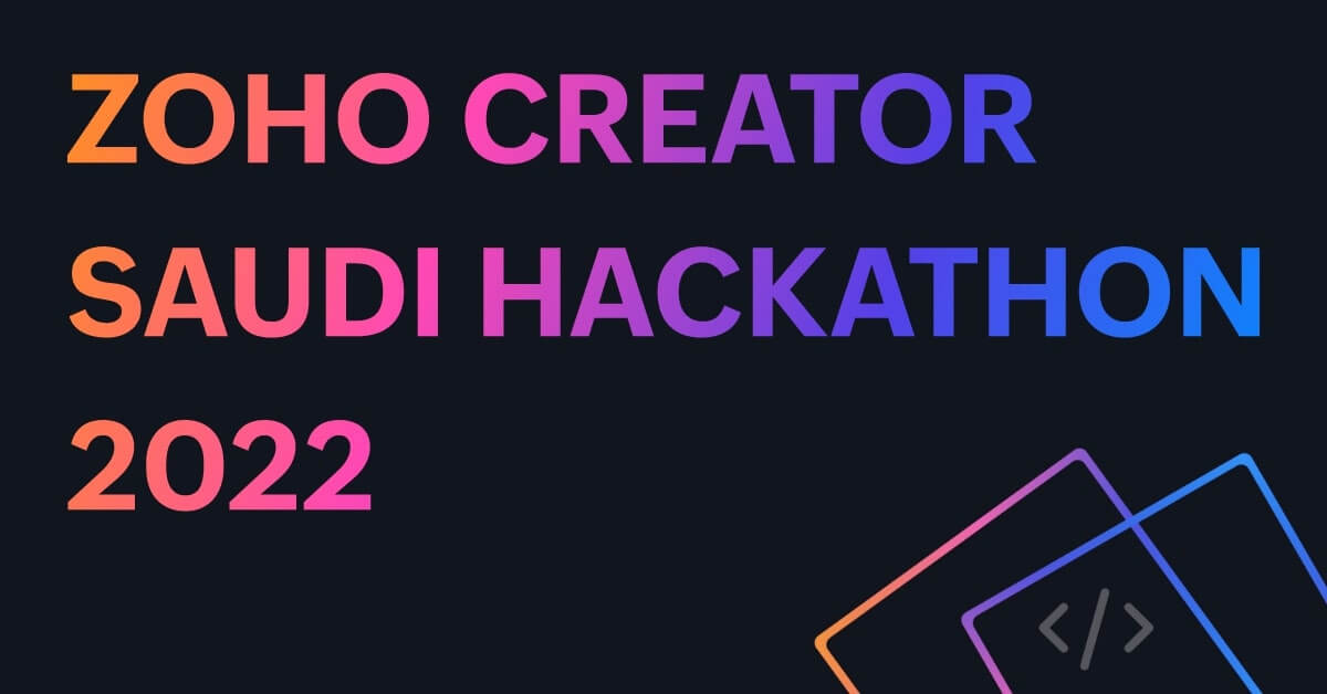 Zoho Creator Saudi Hackathon 2022 | Zoho Creator