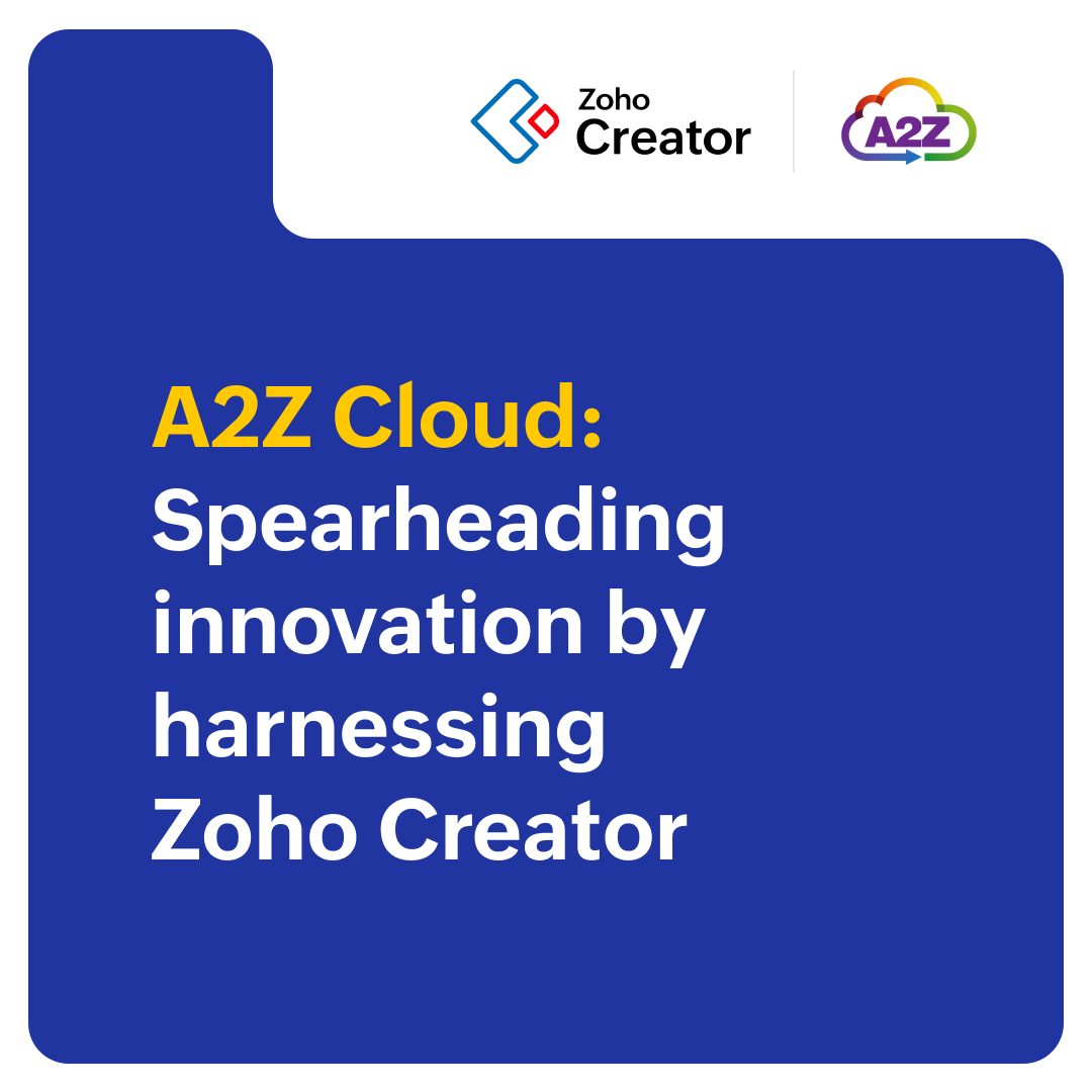 A2ZCloud spearheads innovation harnessing Zoho Creator