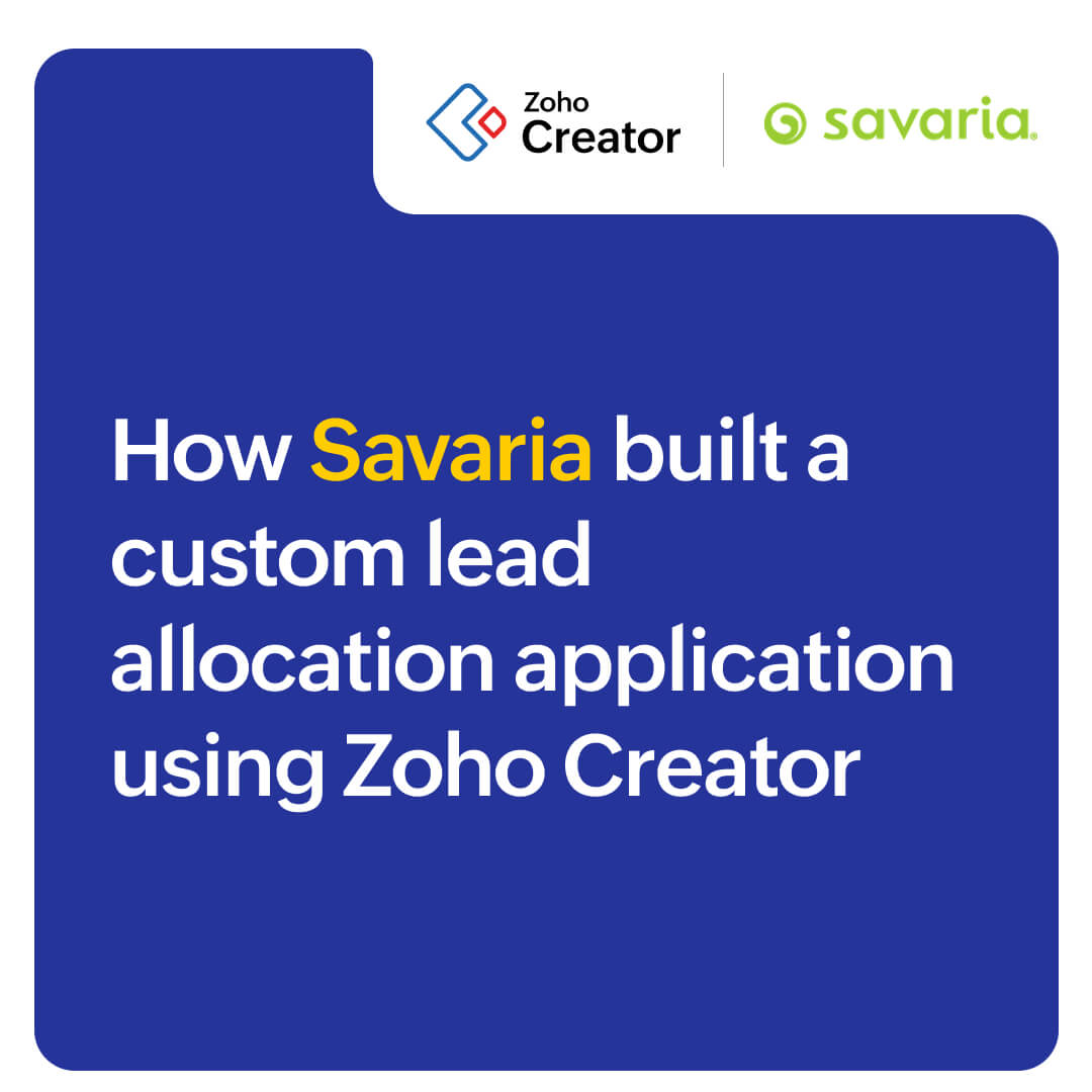 How Savaria built a custom lead allocation application on Zoho Creator