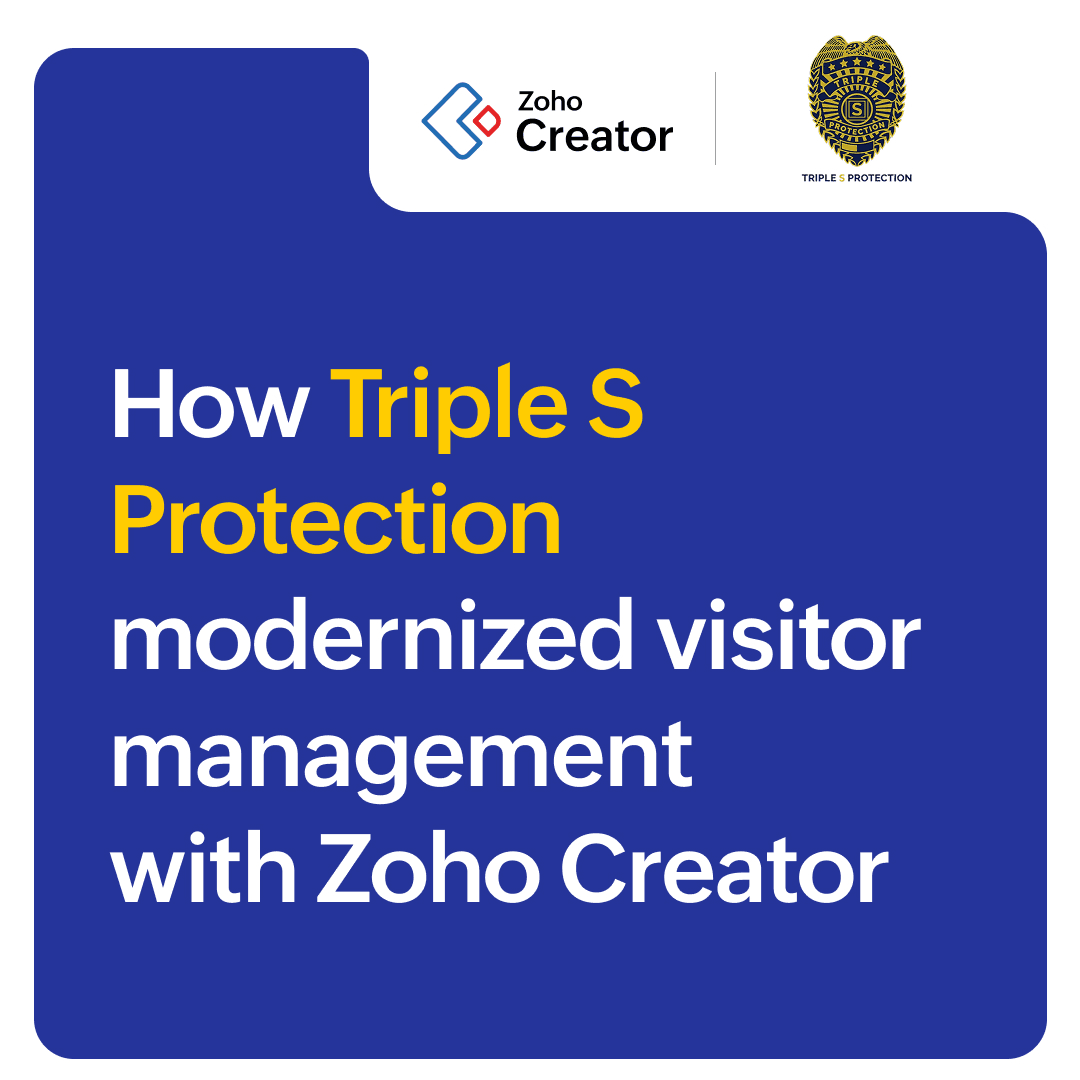 How Triple S Protection modernized visitor management with Zoho Creator