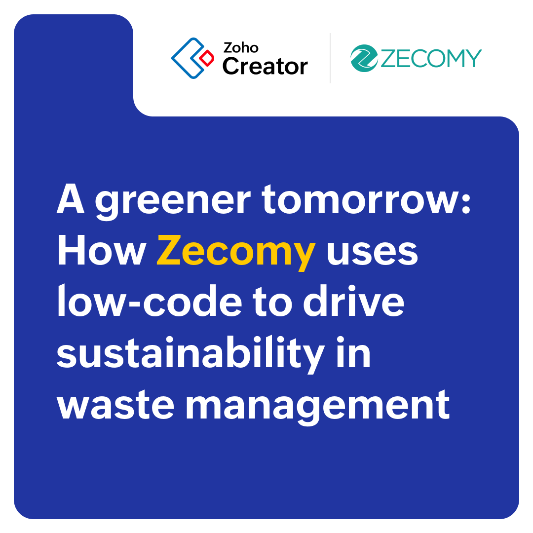 Zecomy achieves 100% paperless operations with Zoho Creator